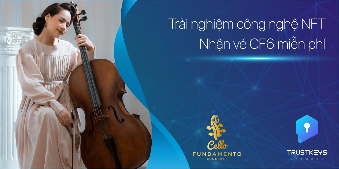 Trải Nghiệm Công Nghệ NFT, Nhận Vé Cello Fundamento 6 Miễn Phí ...