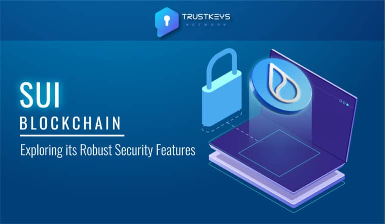 SUI Blockchain: Exploring its Robust Security Features - TrustKeys Network