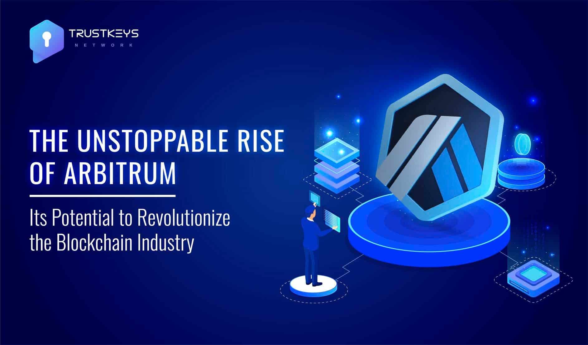 The Unstoppable Rise of Arbitrum: Its Potential to Revolutionize the ...