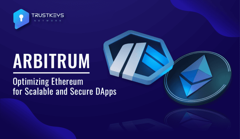 Arbitrum: Optimizing Ethereum for Scalable and Secure DApps - TrustKeys Network