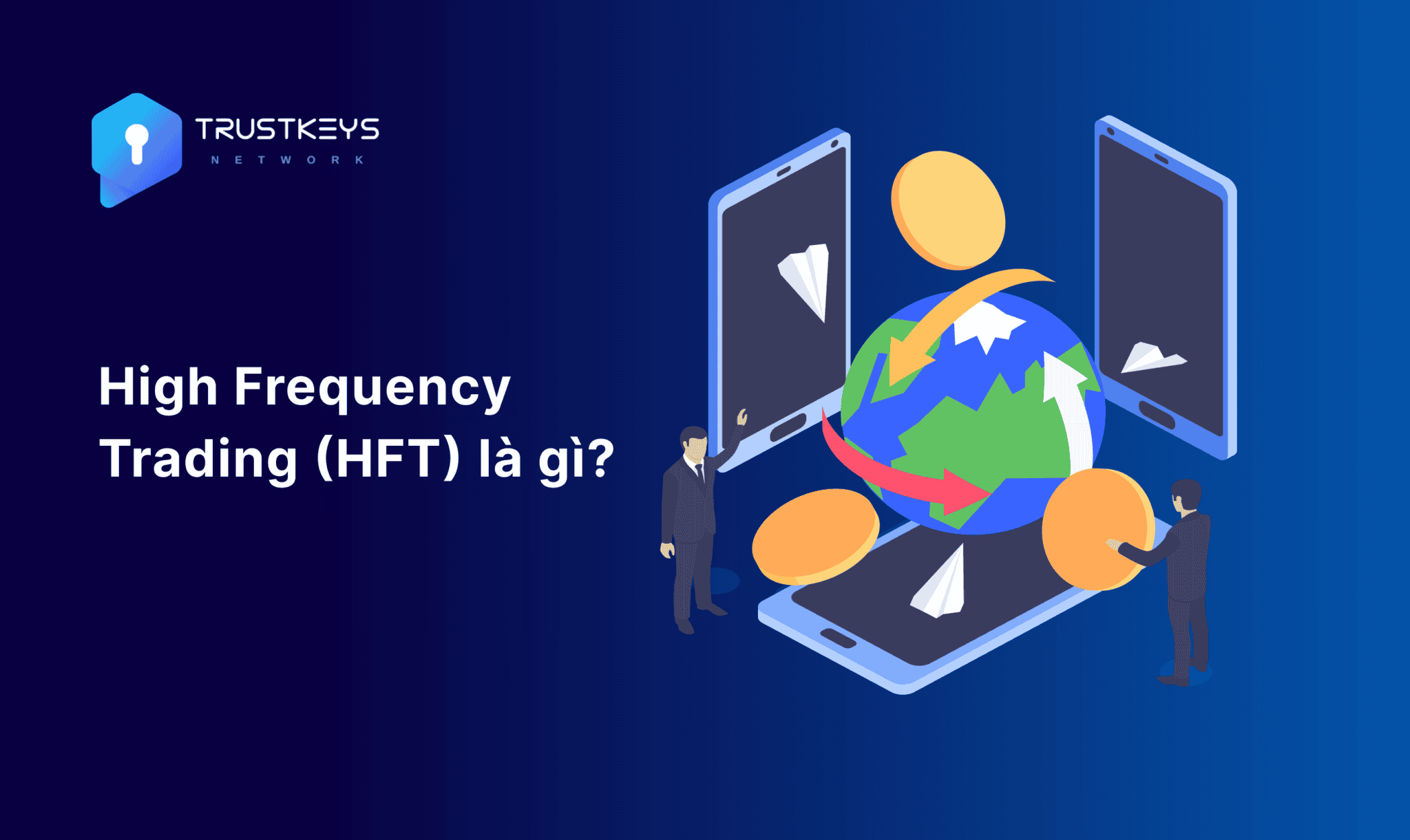 High Frequency Trading (HFT) là gì? - TrustKeys Network